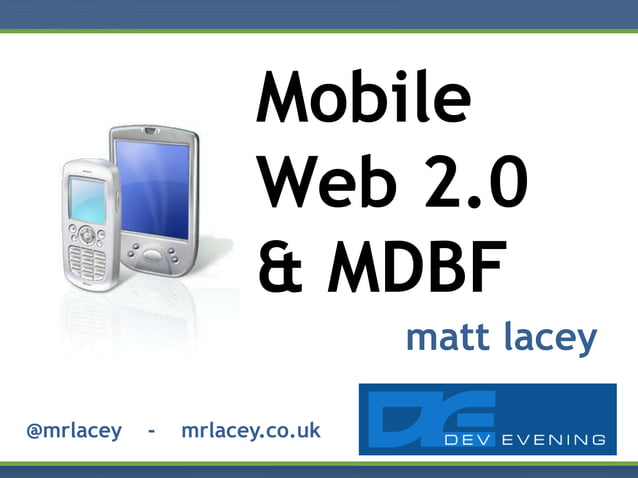Mobile Web 2.0 & MDBF (DDDSW - Grok Talk) | PPT | Free Download
