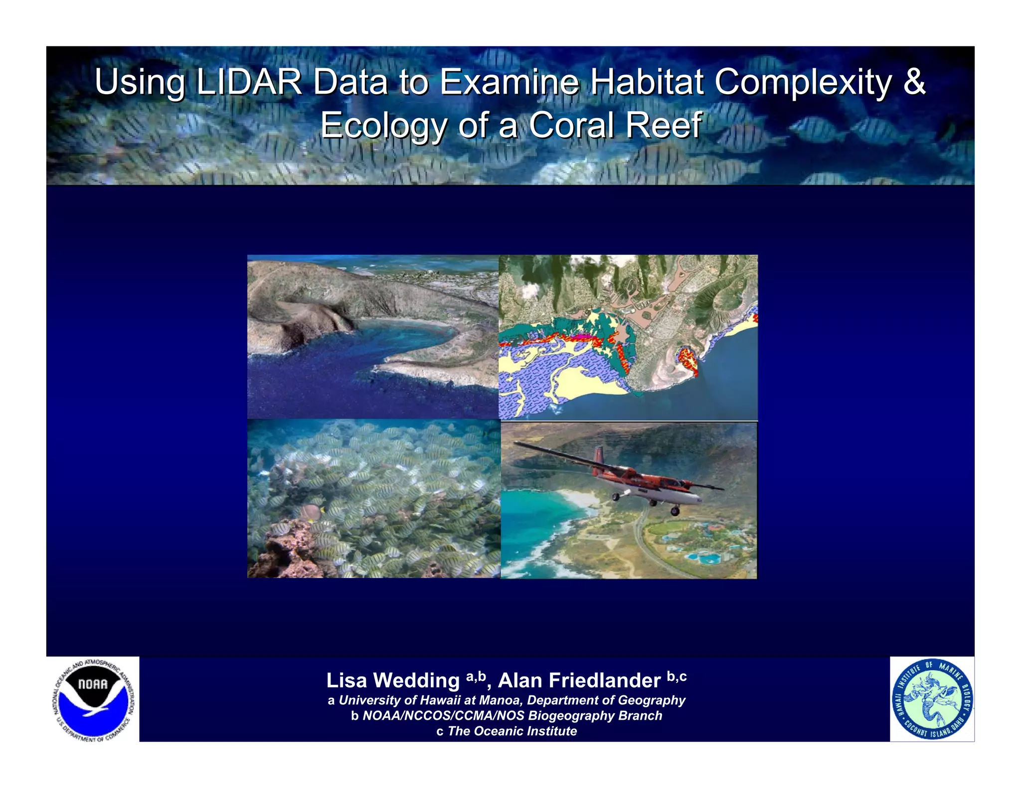Using LIDAR Data to Examine Habitat Complexity and Ecology of a Coral ...