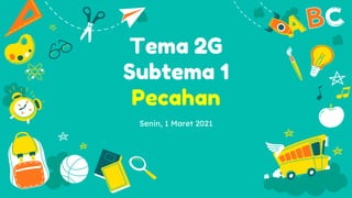 Tema 2 g_subtema1_(_1_maret_2021) | PPTX