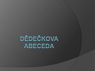 Dědečkova abeceda | PPT