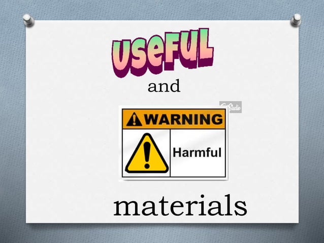 identify useful and harmful materials in or home | PPT