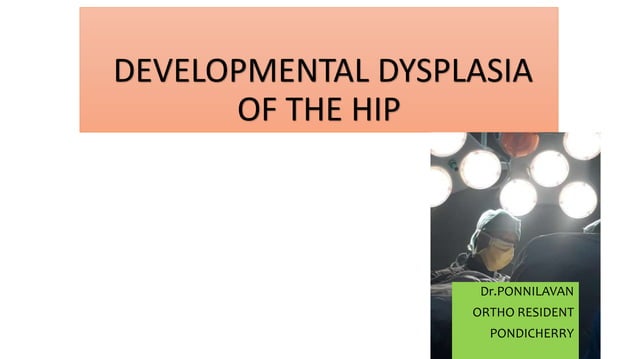 Developmental dysplasia of hip | PPTX