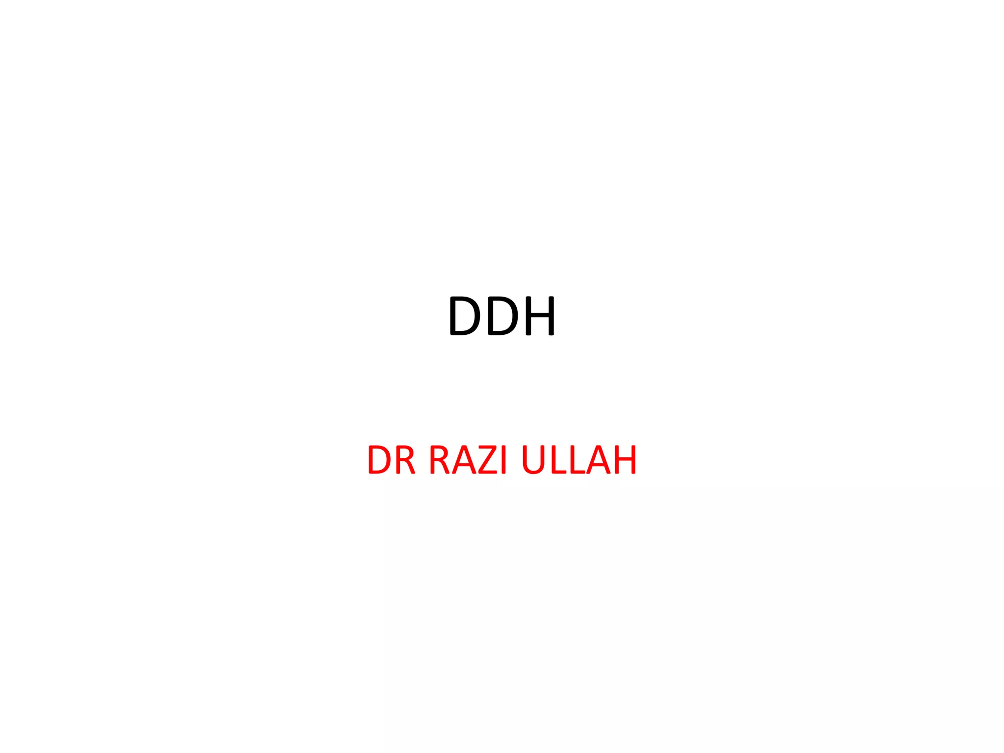 Developmental dysplasia of hip Ddh | PPTX