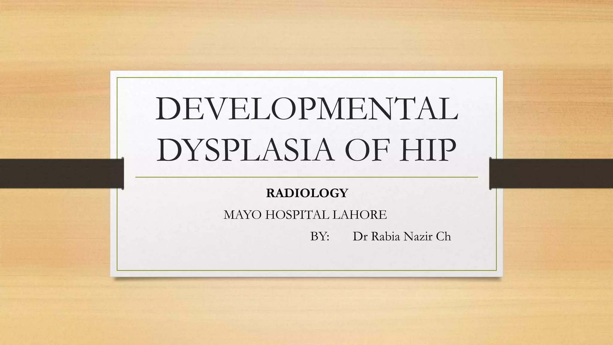 Developmental dysplasia of hip Radiology | PPTX