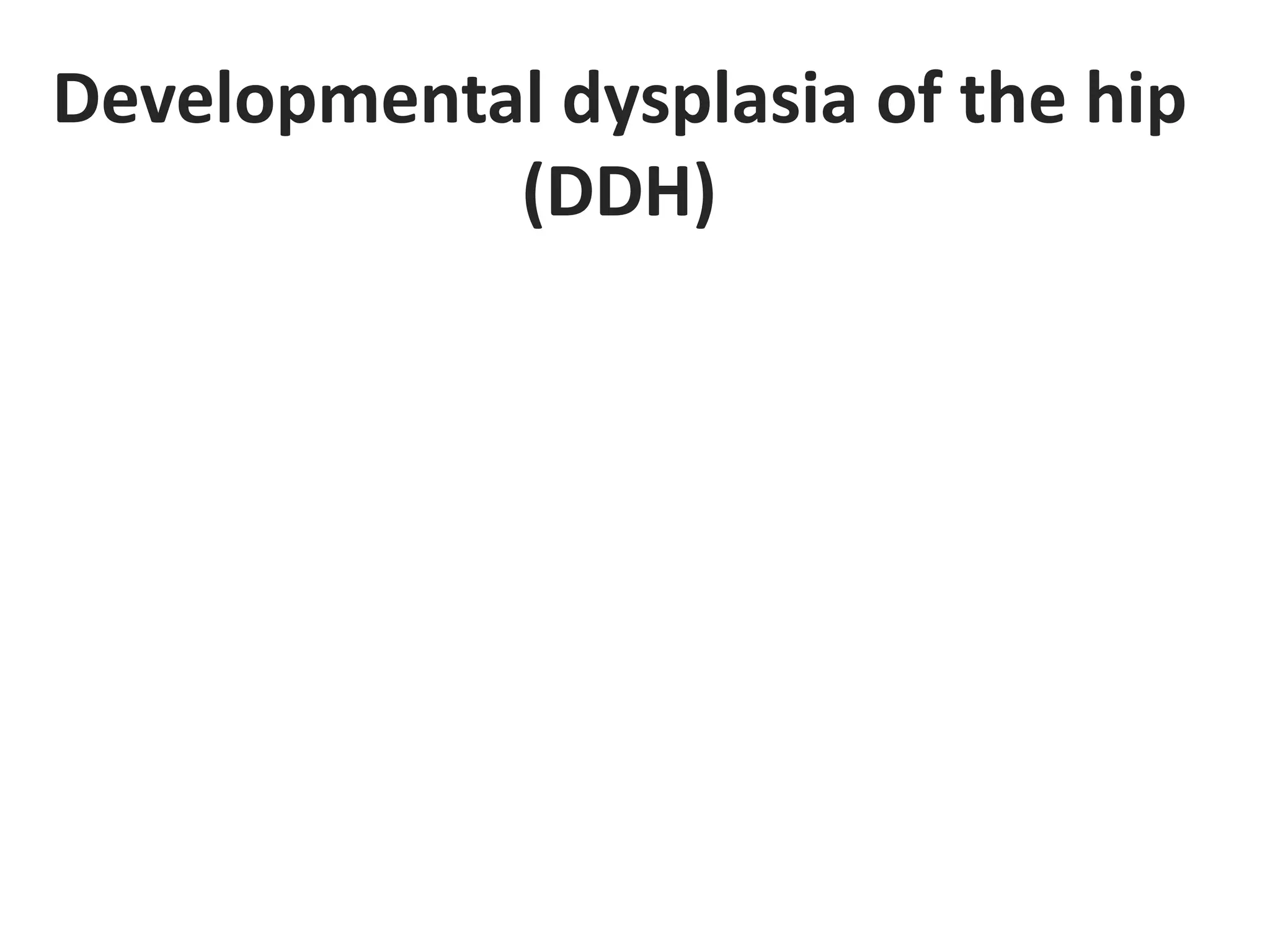 Developmental dysplasia of the hip overview | PPT