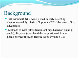 DEVELOPMENTAL DYSPLASIA of THE NEONATAL HIP JOINT, Dr TRẦN NGÂN CHÂU | PPT