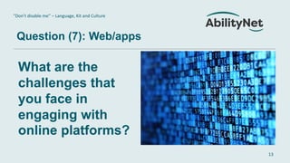 Don't disable me: how language, organisational culture and equipment ...