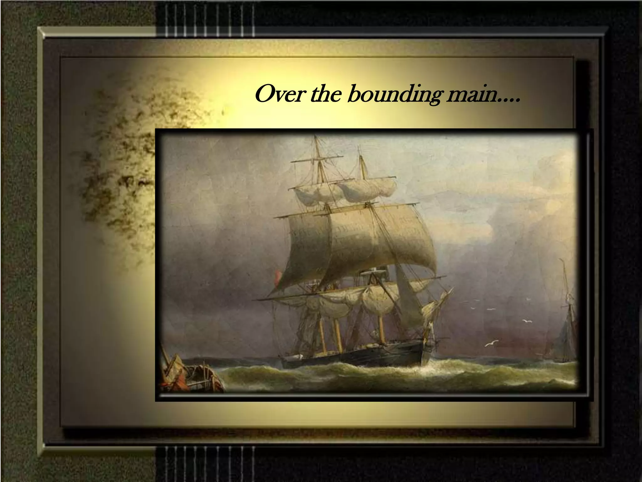 Over The Bounding Main | PPSX