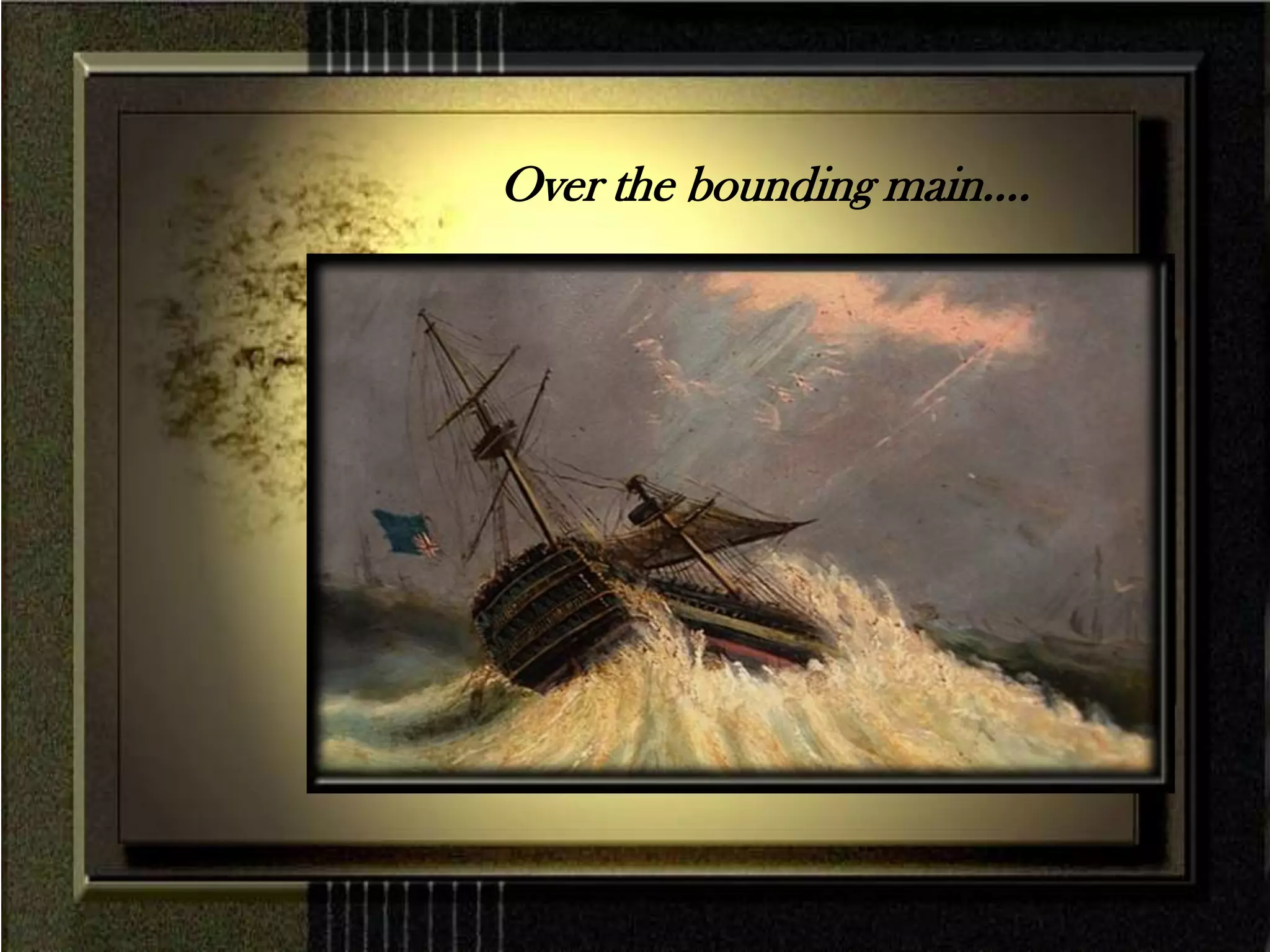 Over The Bounding Main | PPSX