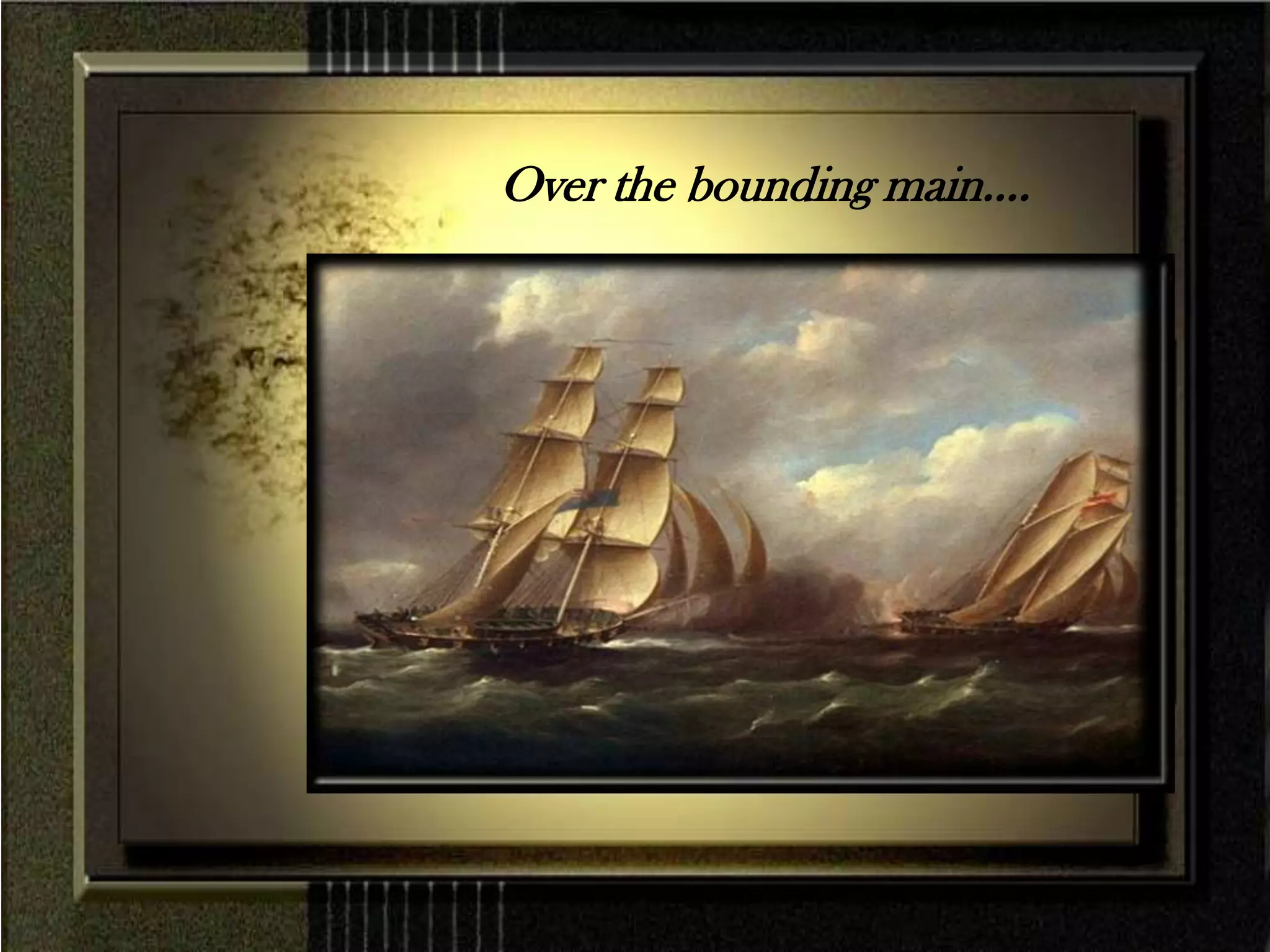 Over The Bounding Main | PPSX