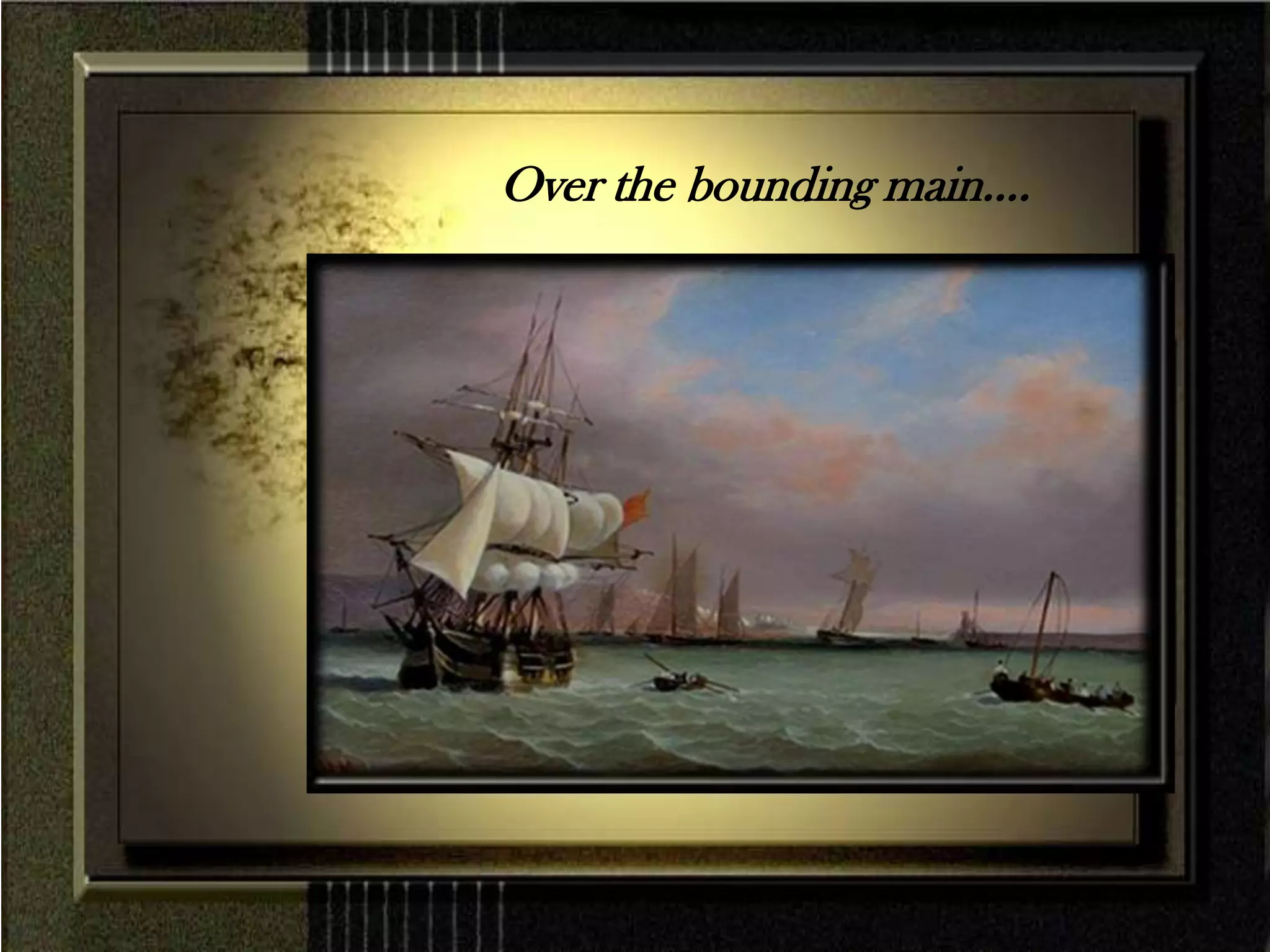 Over The Bounding Main | PPSX