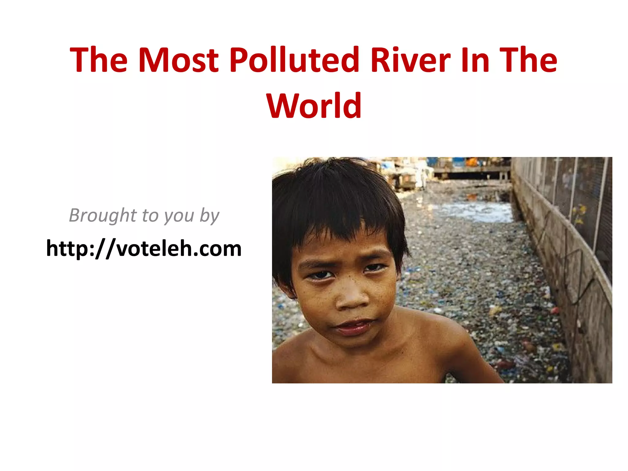 The Most Polluted River In The World | PDF | Science