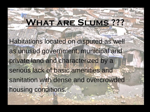 SLUMS - The Marginalised Mass | PPT