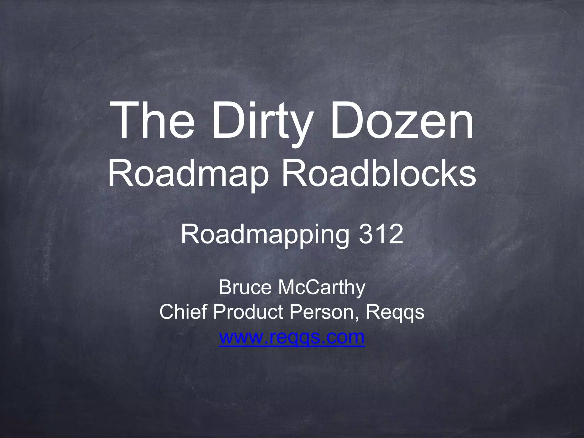The Dirty Dozen Roadmap Roadblocks (Bruce McCarthy) ProductCamp Boston ...