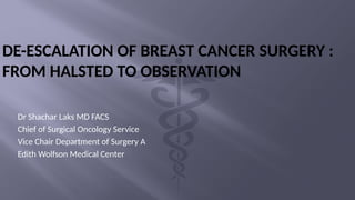 De-escalation of breast cancer surgery in modern era. Sound Trial ...