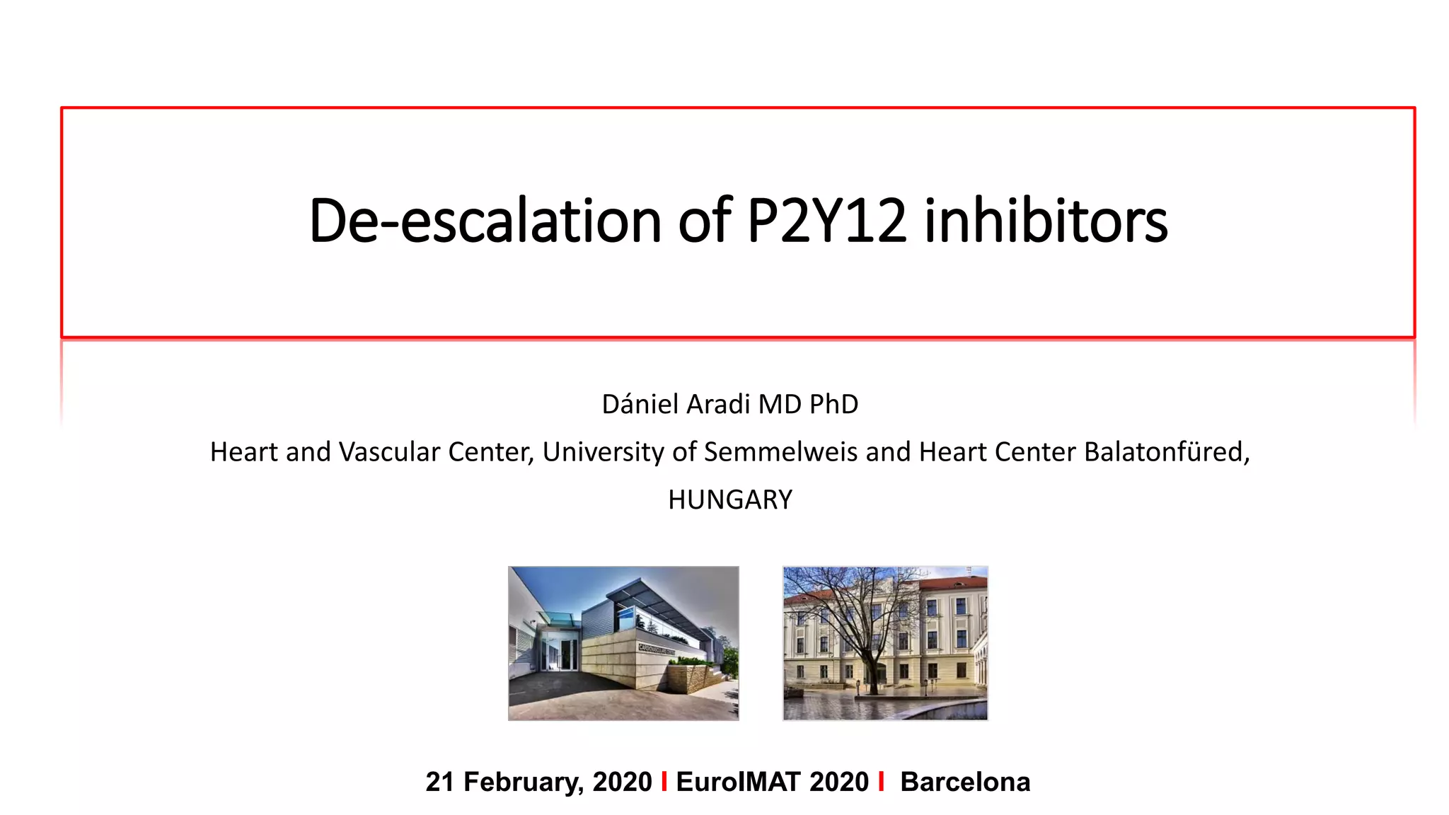 De-escalation of P2Y12 Inhibitors - Dr. Aradi | PDF