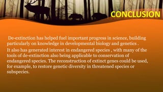 De-Extinction (Bringing Extinct Species Back To Life).pptx