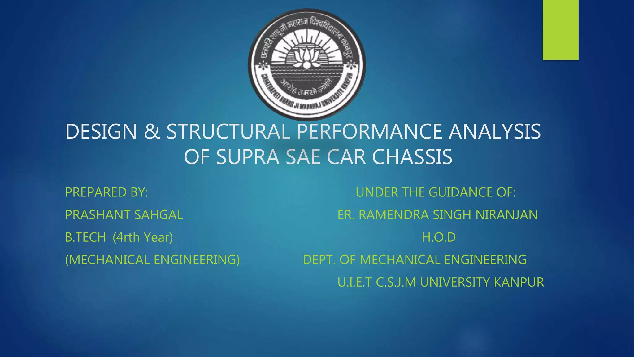 DESIGN & STRUCTURAL PERFORMANCE ANALYSIS OF SUPRA SAE CAR CHASSIS | PPTX