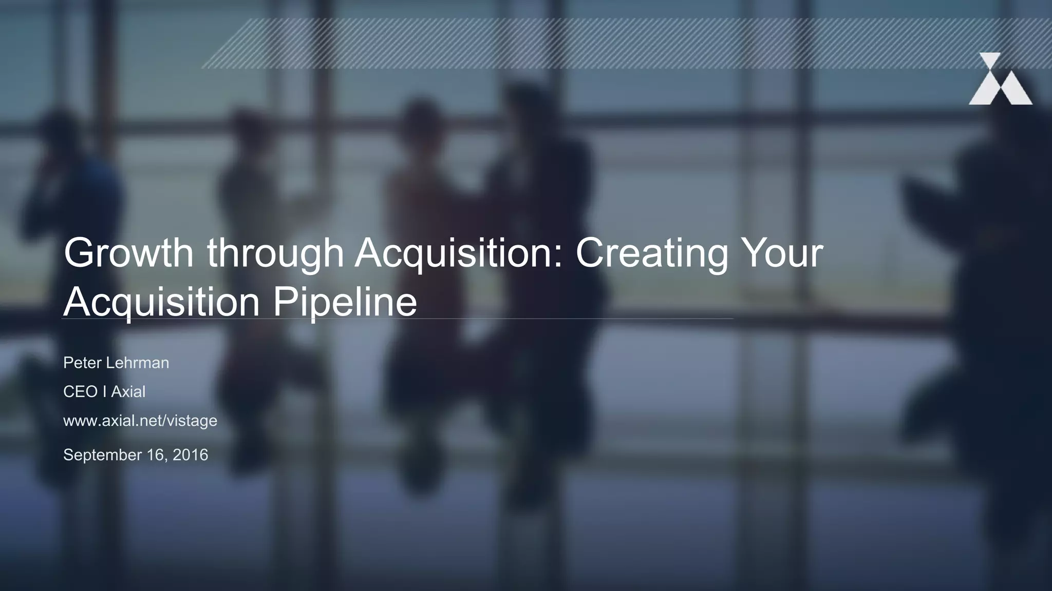 Vistage Presentation - Acquisition Pipeline (Final)-1 | PPTX