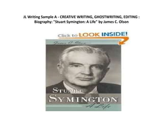 JLWritingSampleA-StuartSymingtonALife | PPT