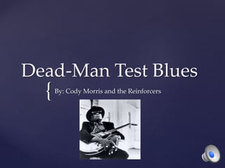 Dead Man Test Blues | PPT