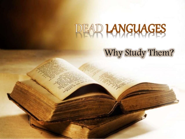 Dead languages.