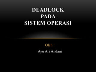 Deadlock pada sistem operasi | PPTX