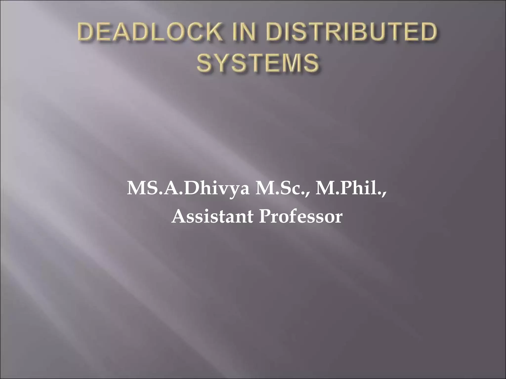 Deadlock Detection In Distributed Systems Ppt