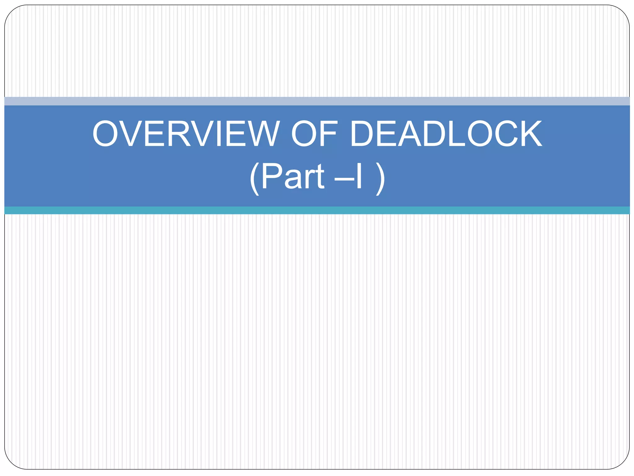 Overview of Deadlock unit 3 part 1 | PPT