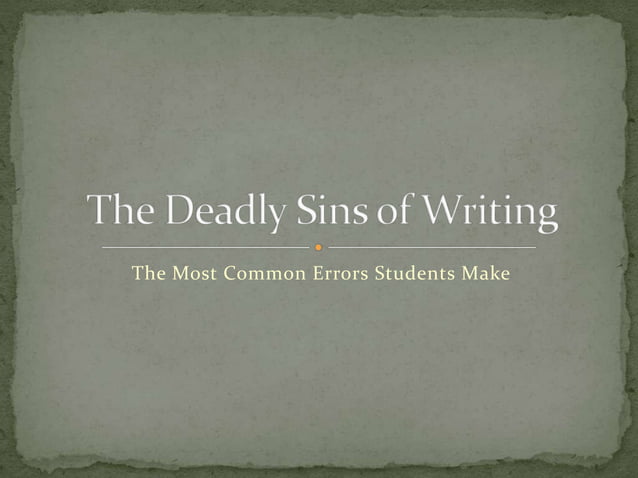 Deadly sins of writing | PPT