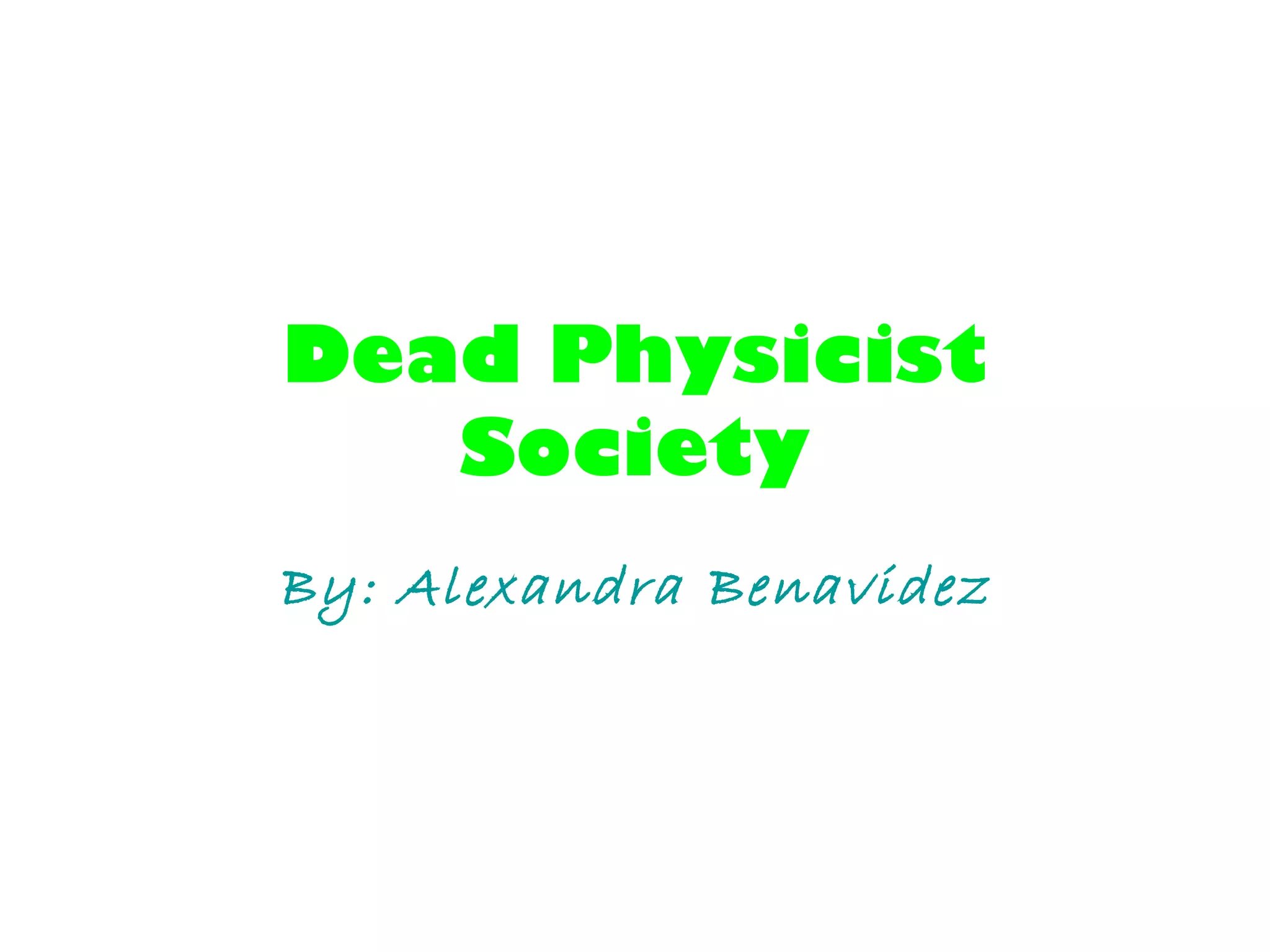 Dead physicist society | PPT | Physics | Science