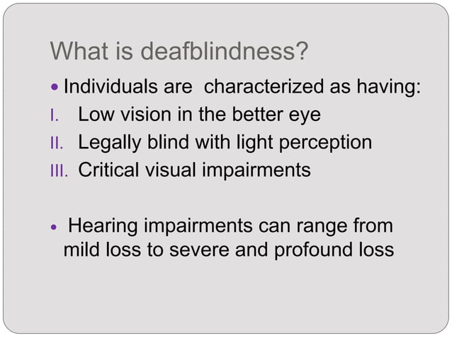 Deafblindness | PPTX | Eye and Vision Conditions | Diseases and Conditions