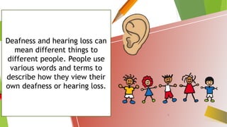 Deafness and Hearing Loss -06 | PPTX
