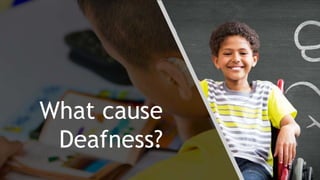 Deafness and Hearing Loss -06 | PPTX