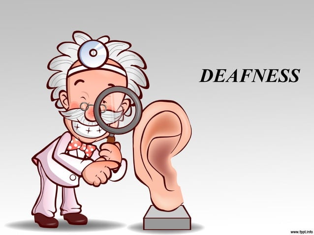Deafness | PPT | Ear, Nose and Throat Conditions | Diseases and Conditions