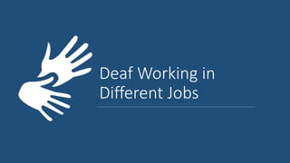 Deaf_Working_in_Different_Jobs sector disability | PPT