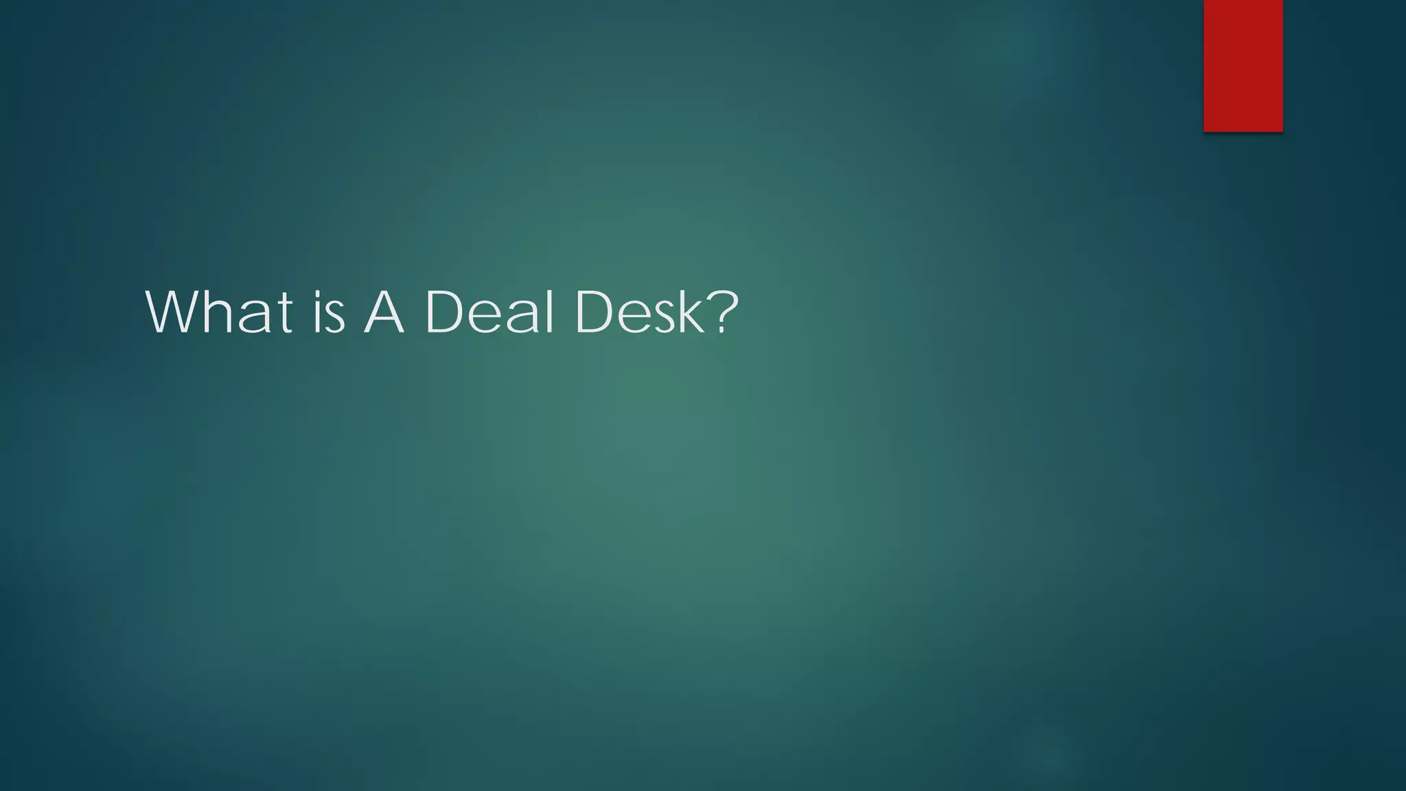 Deal Desk Operations - An Overview | PDF
