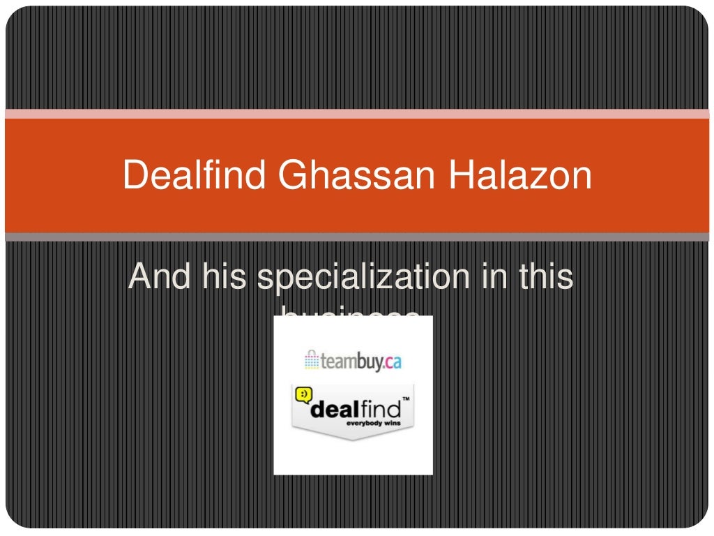 Dealfind ghassan halazon and his specialization in this business