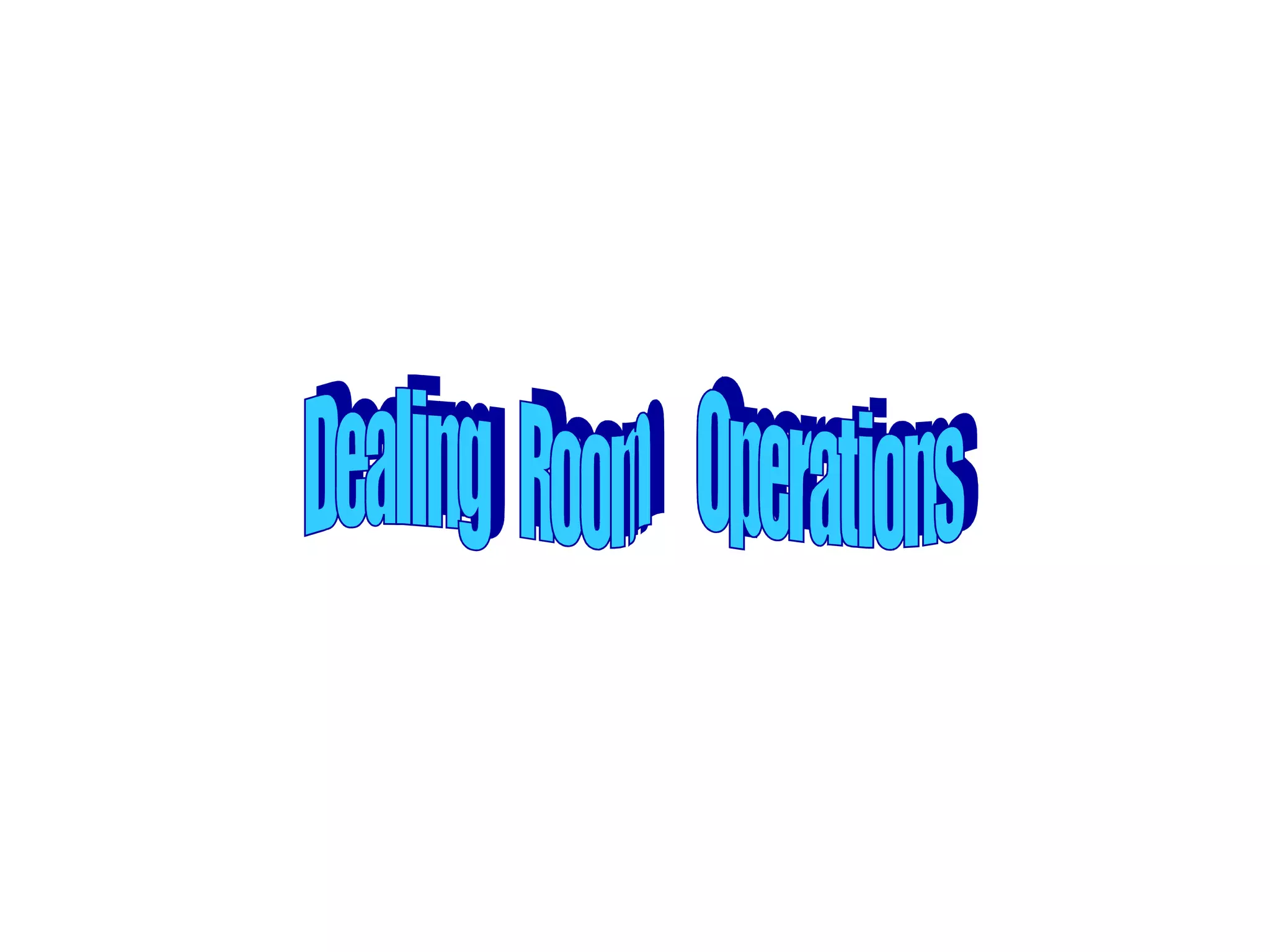Dealing room operations | PPT