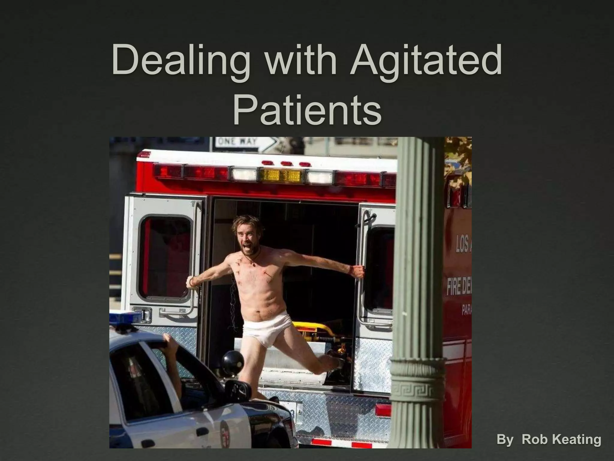 Dealing with Agitated Patients Rob Keating.pptx