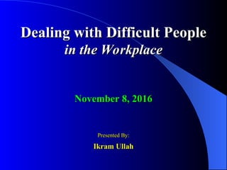 Dealing With Difficult People and managing problems.ppt