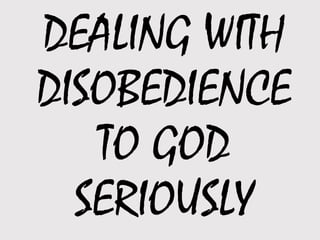 Disobedient To God