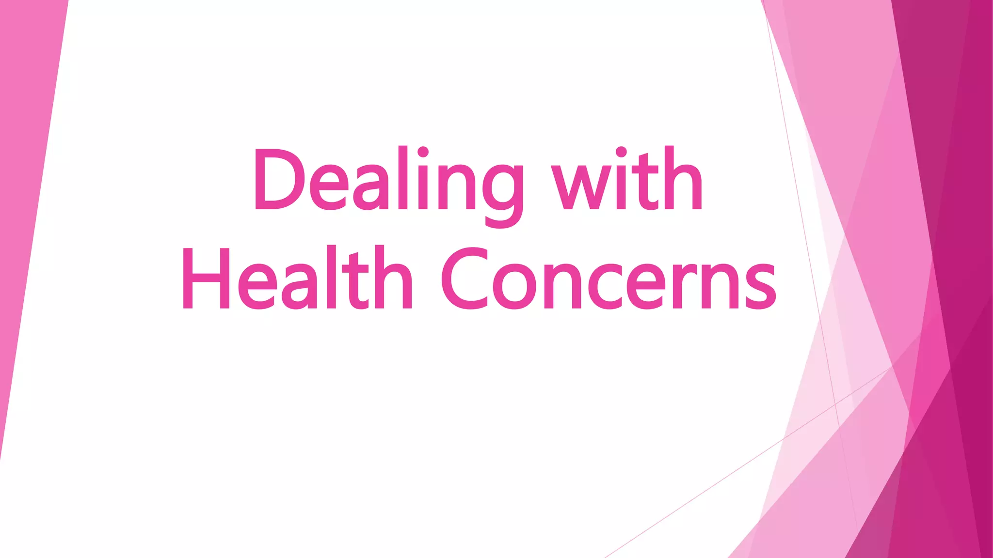 DEALING WITH HEALTH CONCERNS.pptx