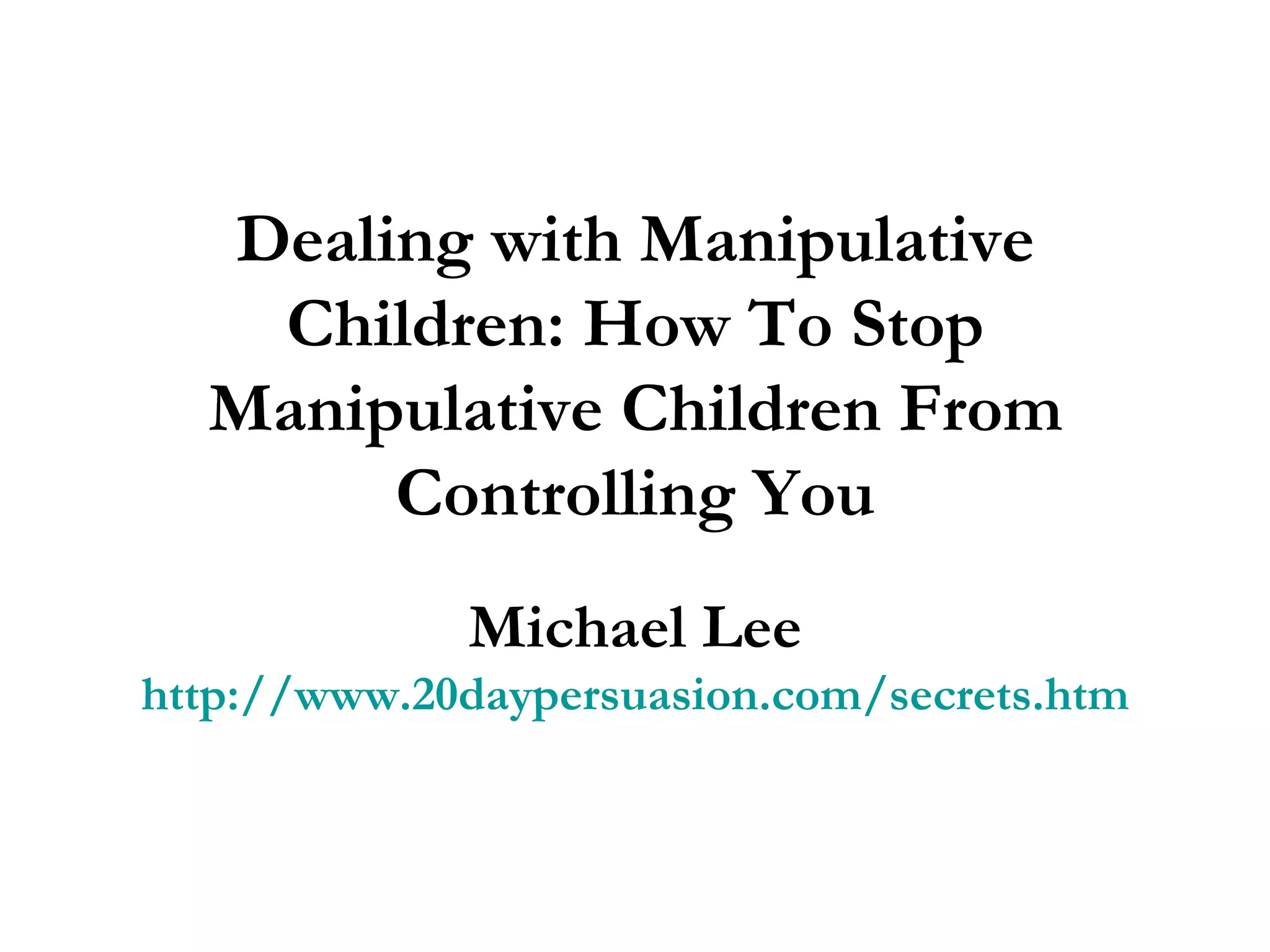 Dealing with Manipulative Children: How To Stop Manipulative Children ...