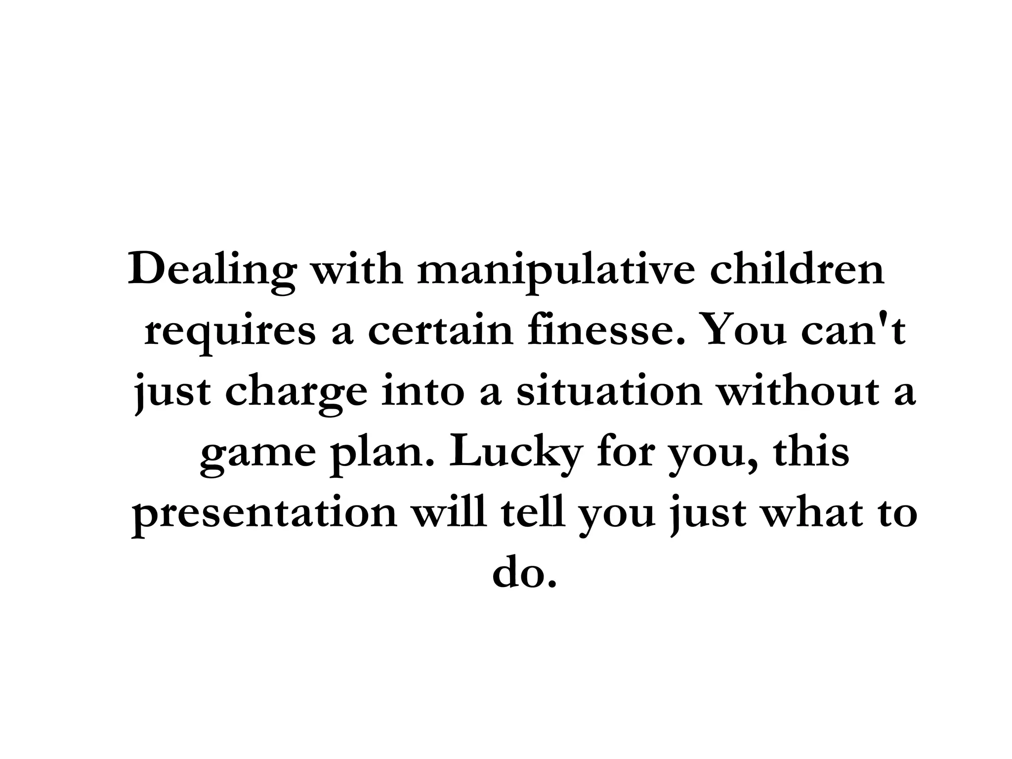 Dealing with Manipulative Children: How To Stop Manipulative Children ...