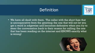 Dealing with the difficult caller | PPT