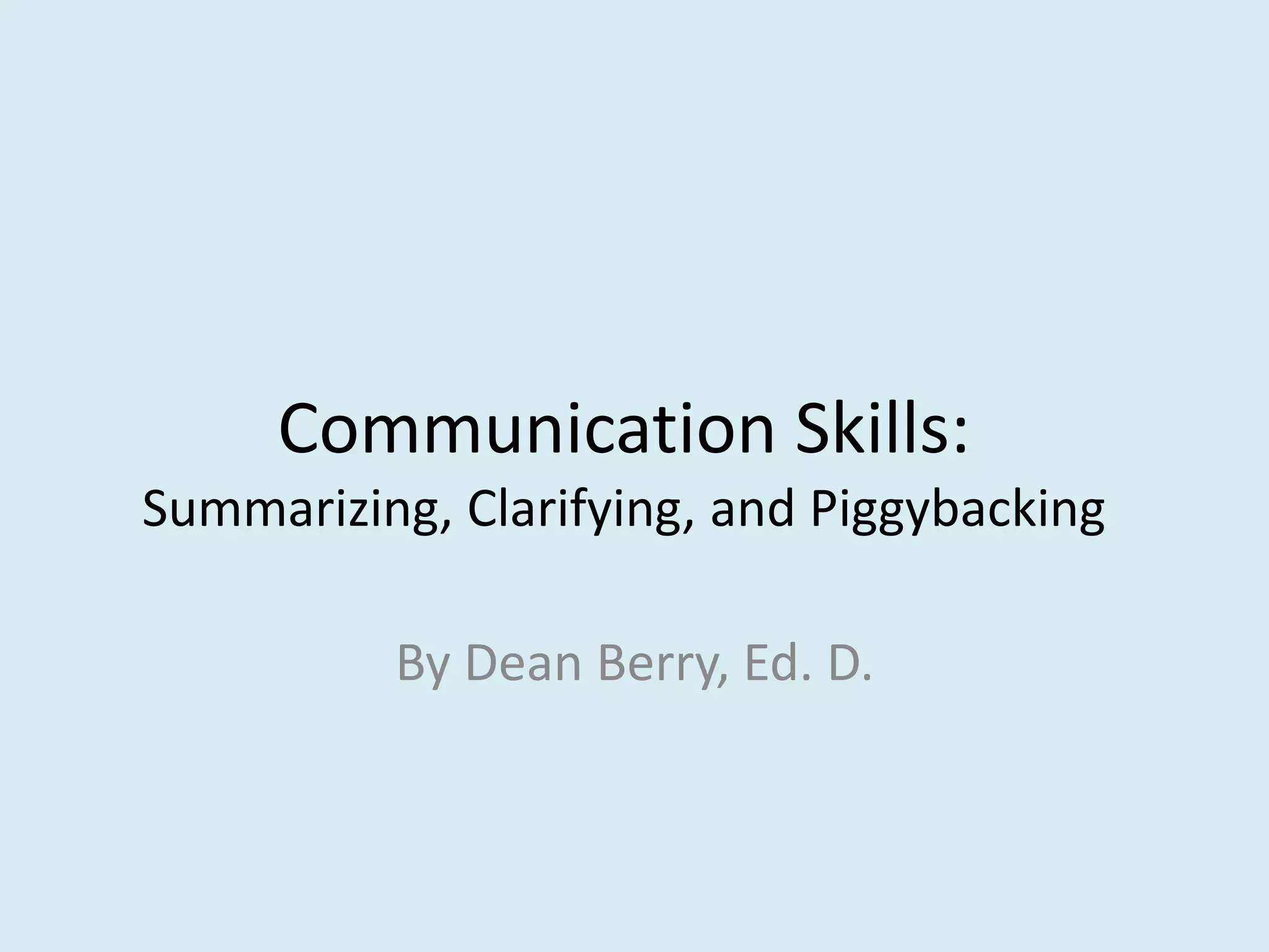 Dean R Berry Communication Skills Summarizing, Clarifying, and ...