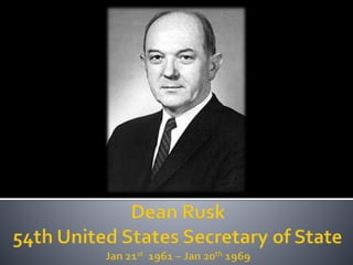 Dean Rusk - Secretary of State | PPT