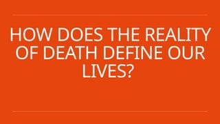 DEATH AND THE MEANING OF MY LIFE (1).pptx