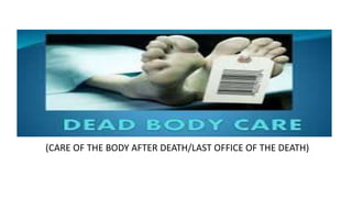 Death & Care of dead body | PPTX